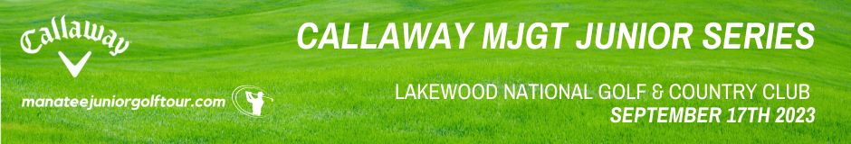 Callaway MJGT Junior Lakewood National - Tournament Information Page ...