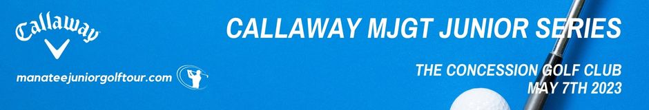 Callaway MJGT Junior The Concession - Boys 14-18 Leaderboard | Manatee JGT